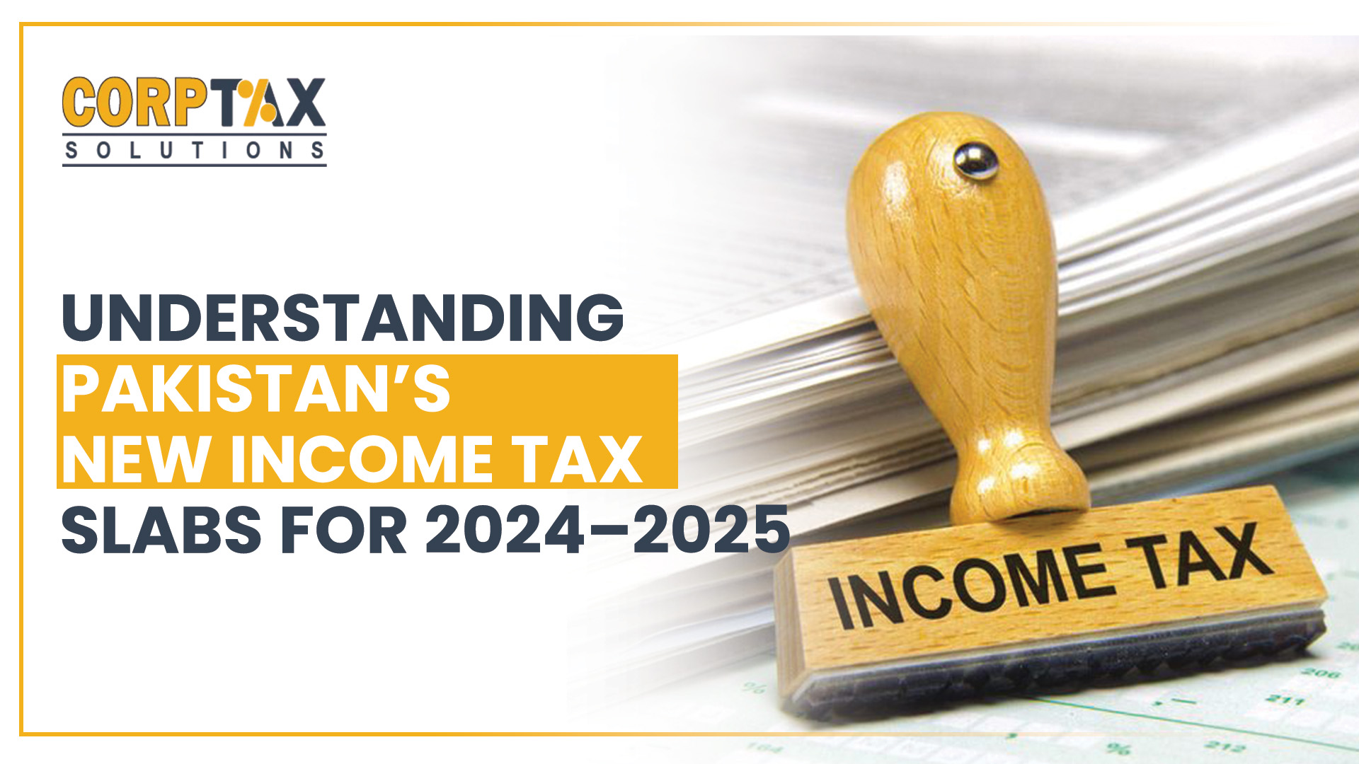 Understanding Pakistan’s New Income Tax Slabs for 2024–2025 - Corptax ...