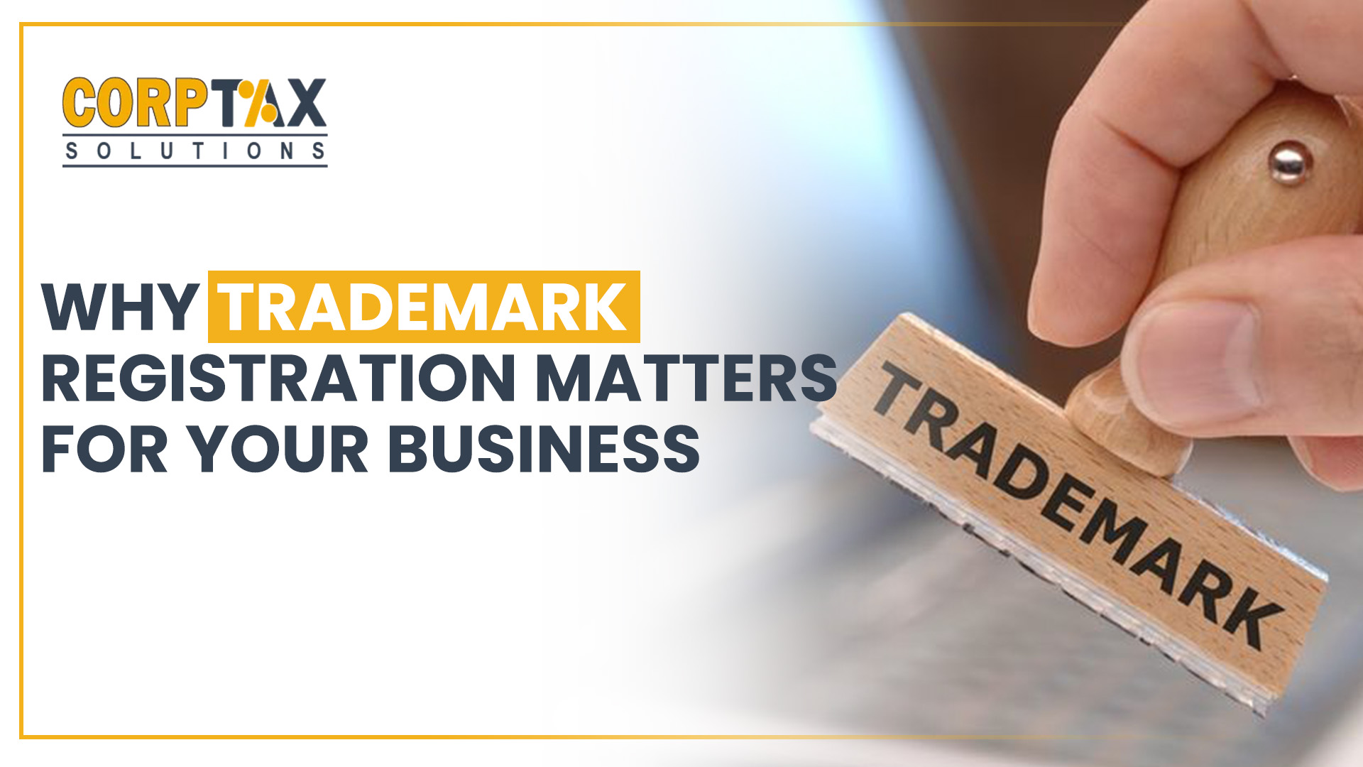 Why Trademark Registration Matters for Your Business - Corptax Solutions