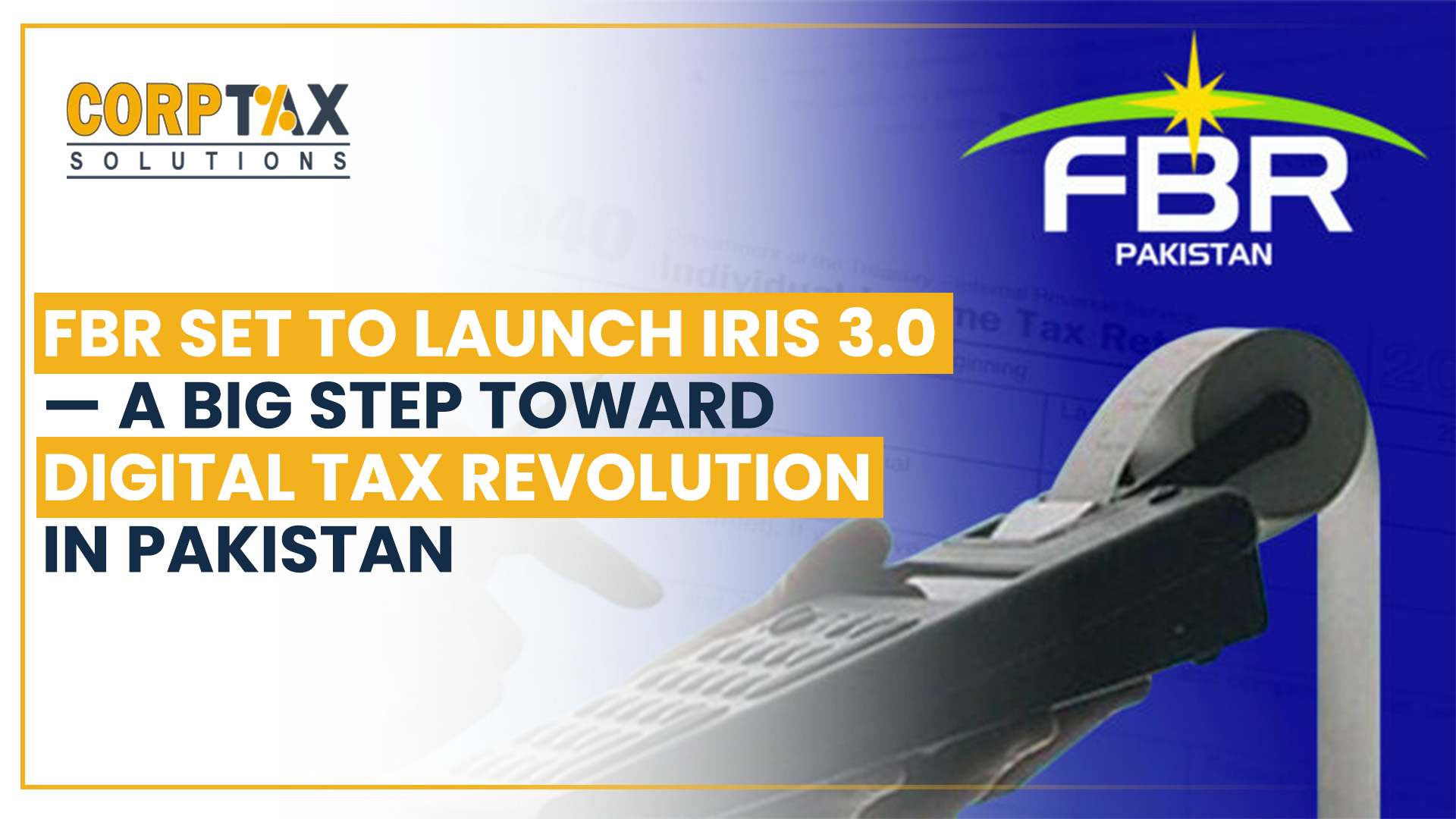 FBR Set to Launch IRIS 3.0 — A Big Step Toward Digital Tax Revolution in Pakistan - Corptax ...