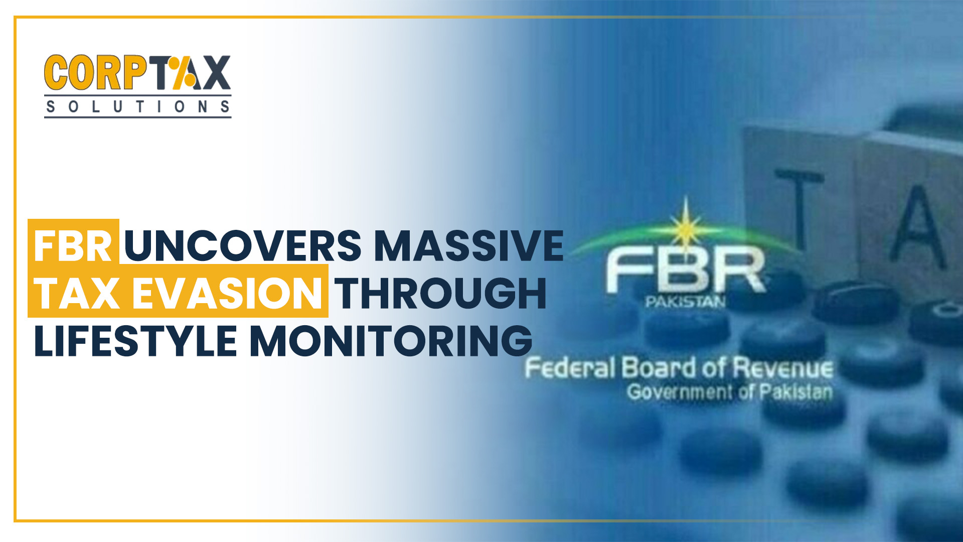 FBR Uncovers Massive Tax Evasion Through Lifestyle Monitoring - Corptax Solutions
