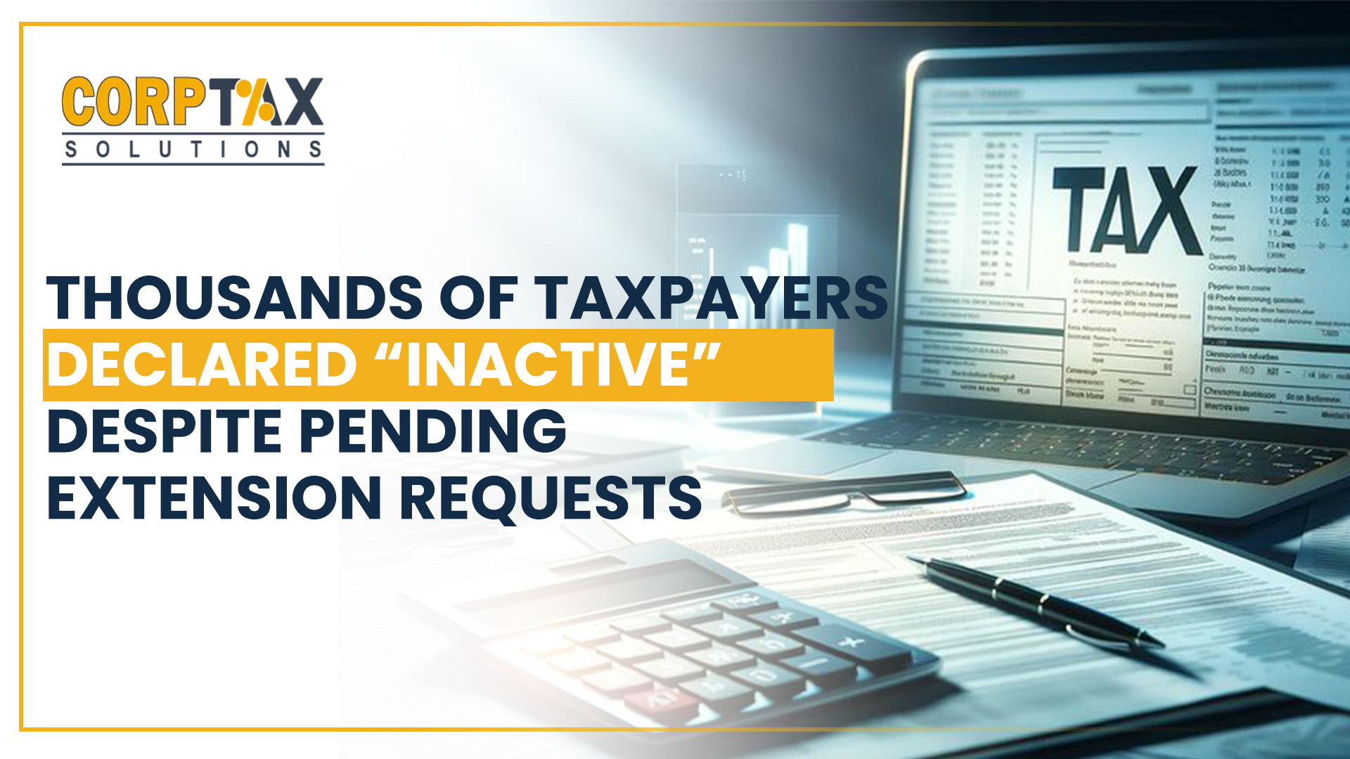 Thousands of Taxpayers Declared “Inactive” — Despite Pending Extension ...